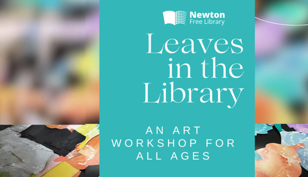 Newton Free Library: Leaves in the Library: An Art Workshop for All ...